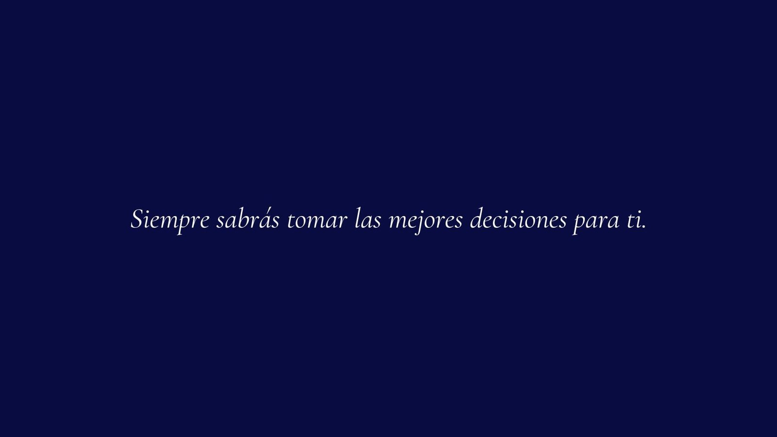Siempre sabrás tomar las mejores decisiones para ti - BLISS